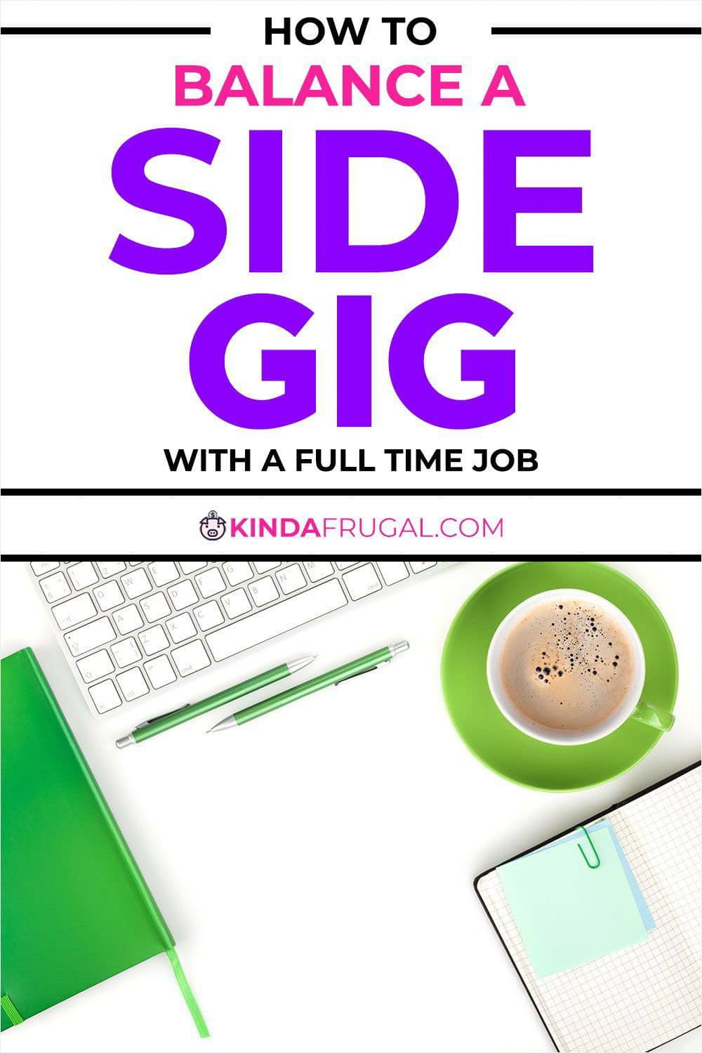 How to Juggle a Full-Time Job and a Side Gig: 11 Pro Tips